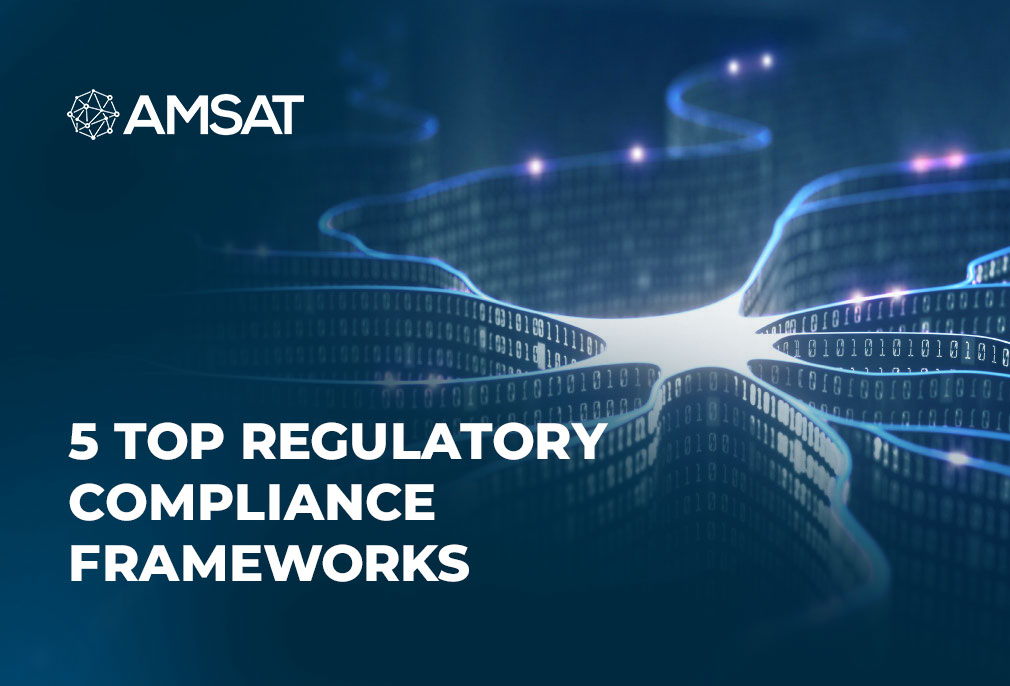 5 Top Regulatory Compliance Frameworks - Amsat 5 Top Regulatory Compliance Frameworks - Amsat